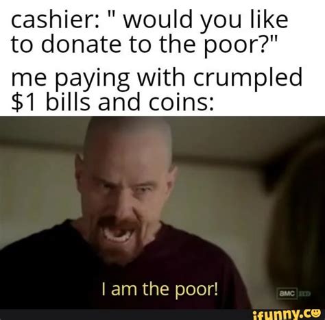 Im Poor Meme