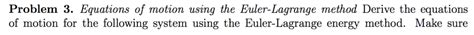 Solved Problem 3 Equations Of Motion Using The