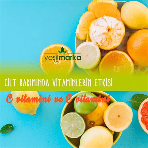 Cilt Bakımında Vitaminlerin Etkisi Cilt Bakımı