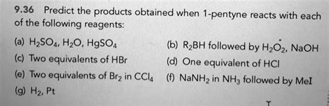 936 predict the products obtained when 1 pentyne reacts with each of the following reagents a ...