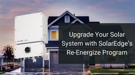 Upgrade Your Solar System With Solaredges Re Energize Program Solar Discovery