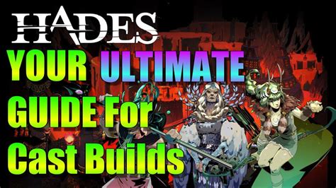 Your Ultimate Guide For Having The Top Cast Builds Hades Guide Tips