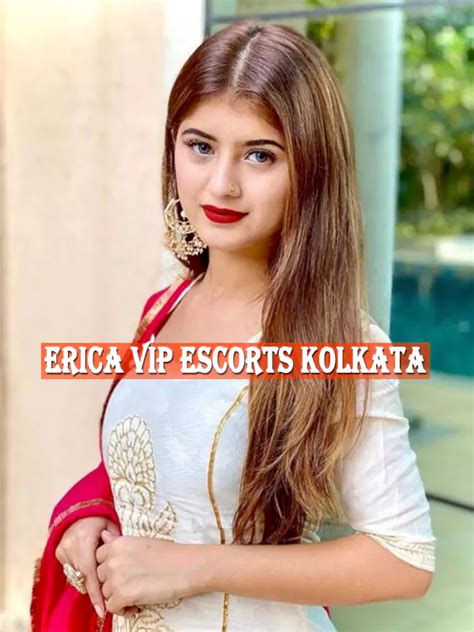 Erica Escorts Kolkata Offers Vip Model Call Girls In Kolkata 24 7