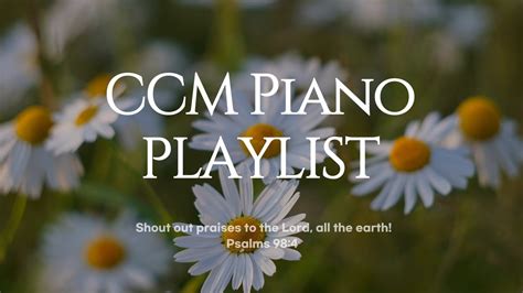 Ccm Playlist 힘과 용기를 주는 위로의 찬양ㅣccm 피아노 연주 기도음악 묵상음악 잠 잘 때 듣는 찬양 Relaxing Piano Youtube