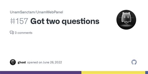 Got Two Questions · Issue 157 · Unamsanctamunamwebpanel · Github