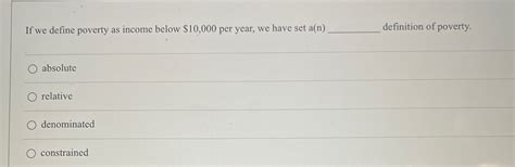 Solved If We Define Poverty As Income Below 10 000 ﻿per