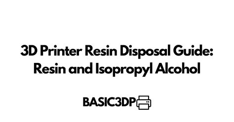 D Printer Resin Disposal A Comprehensive Guide Basic DP