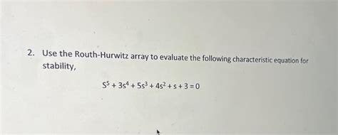 solved 2 use the routh hurwitz array to evaluate the