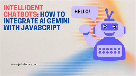 Intelligent Chatbots How To Integrate Ai Gemini With Javascript By