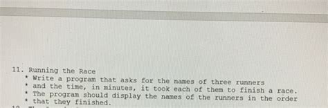 Solved 11 Running The Race Write A Program That Asks For