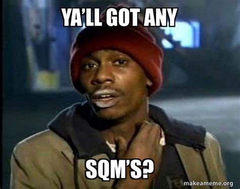 Yall Got Any Sqms Dave Chappelle Junkie Yall Got Anymore Of Meme