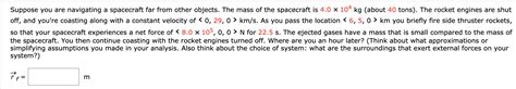 Solved Suppose You Are Navigating A Spacecraft Far From