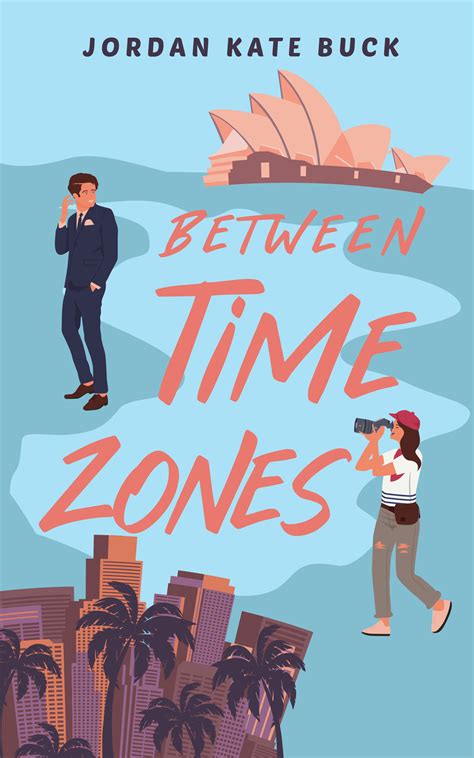 Between Time Zones Between Time Zones 1 By Jordan Kate Buck Goodreads