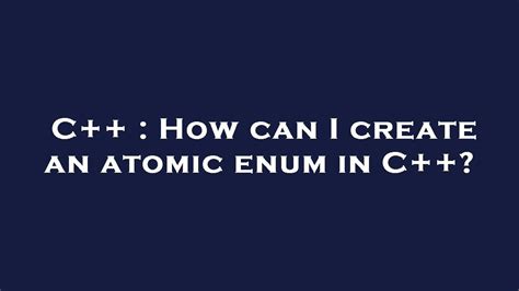 c how can i create an atomic enum in c youtube