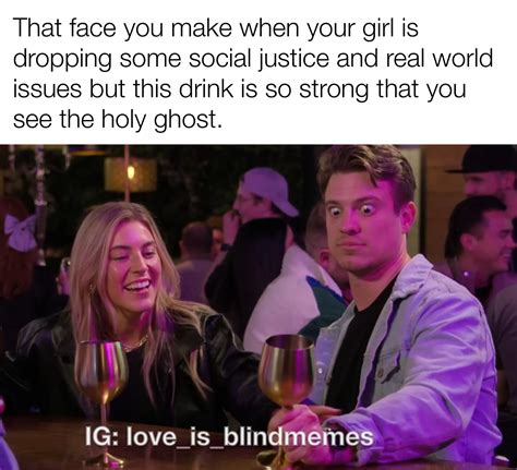 Love Is Blind Memes Come On Bruh If The Stuff With Your Friend