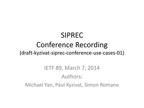 PPT SIPREC Conference Recording Draft Kyzivat Siprec Conference Use Cases PowerPoint
