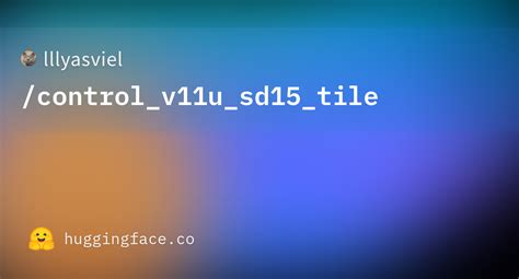 lllyasviel control v11u sd15 tile · hugging face