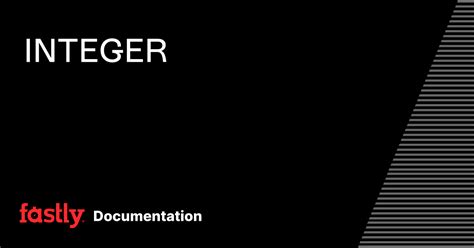 Integer Fastly Developer Hub