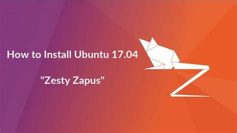 how to install ubuntu 17 04 zesty zapus installation zesty linux