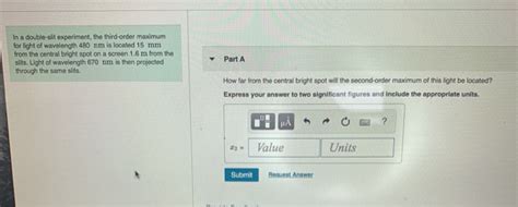 Solved In A Double Blit Experiment The Third Order Maximum