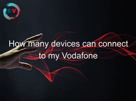 🔴 How Many Devices Can Connect To My Vodafone Router 2025 Updated Rechargue Your Life
