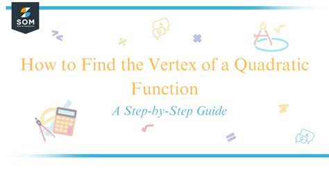 How To Find The Vertex Of A Quadratic Function A Step By Step Guide