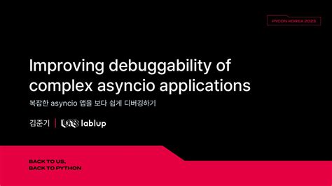 Pycon Kr 2023 Improving Debuggability Of Complex Asyncio Applications