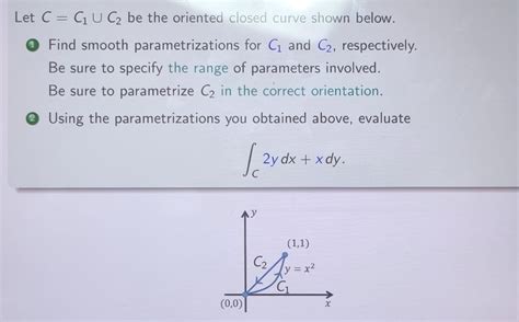 solved let c c1∪c2 be the oriented closed curve shown below