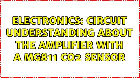 Electronics Circuit Understanding About The Amplifier With A MG CO Sensor Solutions