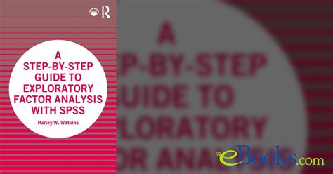 a step by step guide to exploratory factor analysis with spss