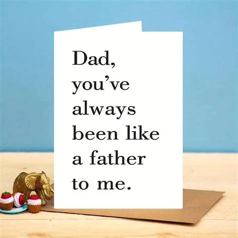 You Re Always Like A Father To Me Funny Birthday Card For Dad Humorous Card For Father