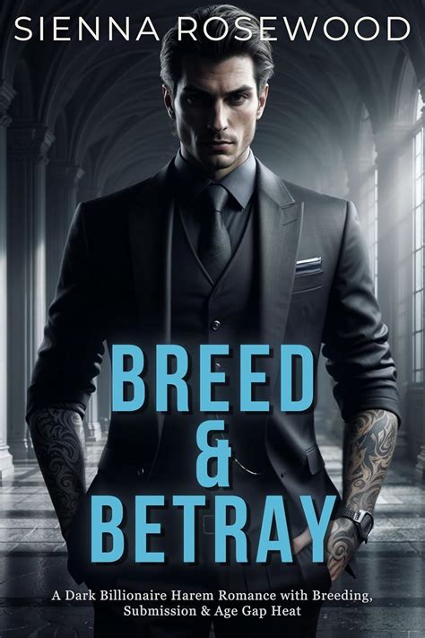 Breed And Betray A Dark Billionaire Harem Romance With