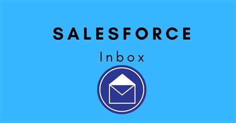 Salesforce Inbox The Complete Overview For What You Need To Know