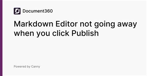 Markdown Editor Not Going Away When You Click Publish Voters