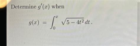 solved determine g x ﻿wheng x ∫0x5 4t22dt