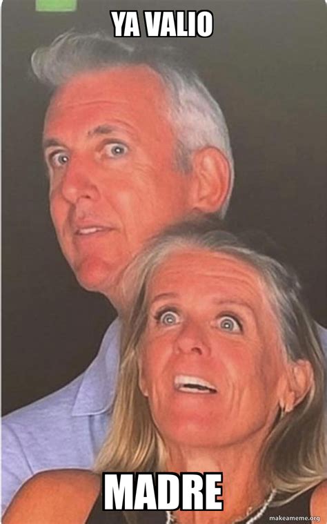 Ya Valio Madre Meme Generator Ya Valio Madre Meme Generator