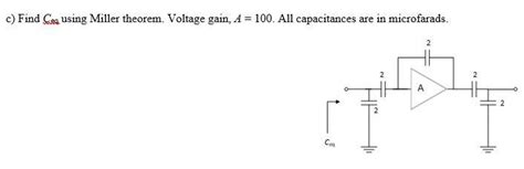 solved c find cea using miller theorem voltage gain a