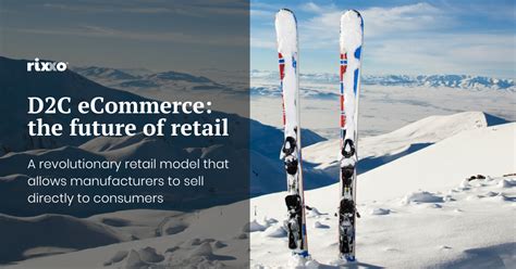 Rixxo D2c Ecommerce The Future Of Retail
