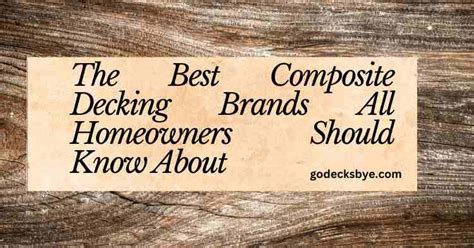 Top Composite Decking Brands For Homeowners Godecksbye