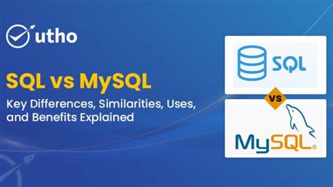SQL Vs MySQL Differences Similarities Uses Benefits