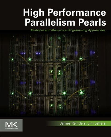High Performance Parallelism Pearls Volume One Multicore And Many Core Programming Approaches
