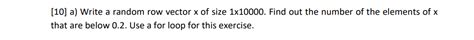 solved [10] a write a random row vector x of size 1x10000