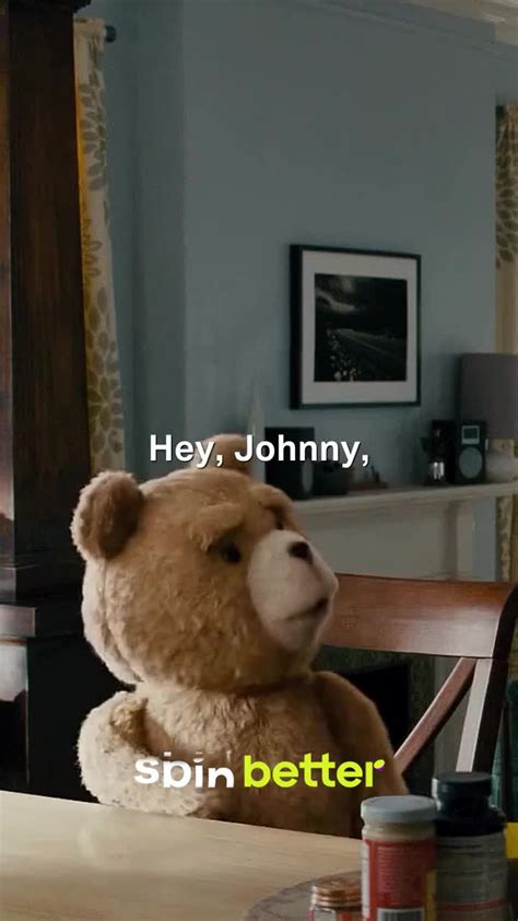 Ted Movie Quotes Ted Tv Show See There You Go The Reviews Are In 