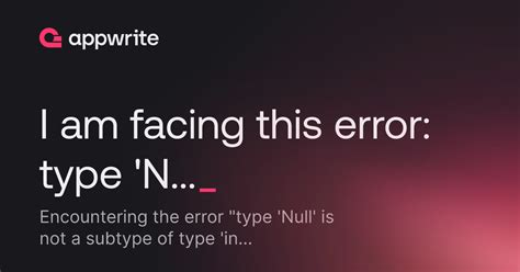 I Am Facing This Error Type Null Is Not A Subtype Of Type Int Threads Appwrite