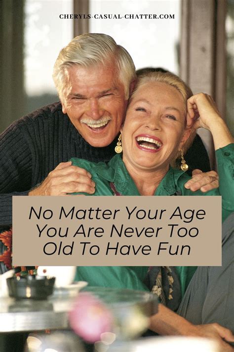 No Matter Your Age You Are Never Too Old To Have Fun Aging In Place