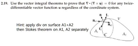solved 2 19 use the vector integral theorems to prove that âˆ‡ Â· âˆ