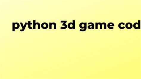 Solved 3d Game Code In Python Sourcetrail