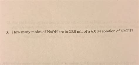 Solved How Many Moles Of NaOH Are In 25 0 ML Of A 6 0 M Chegg Com
