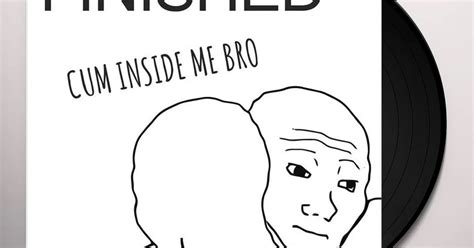 Finished Cum Inside Me Bro Vinyl Record