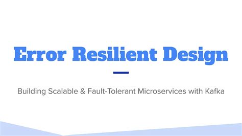 error resilient design building scalable and fault tolerant